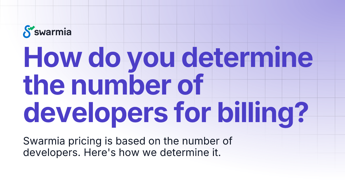 How do you determine the number of developers for billing? | Swarmia docs