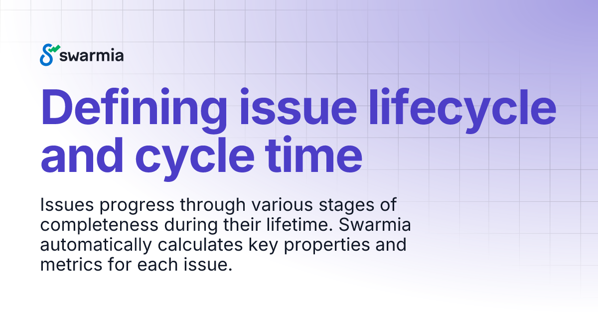 Defining issue lifecycle and cycle time | Swarmia docs